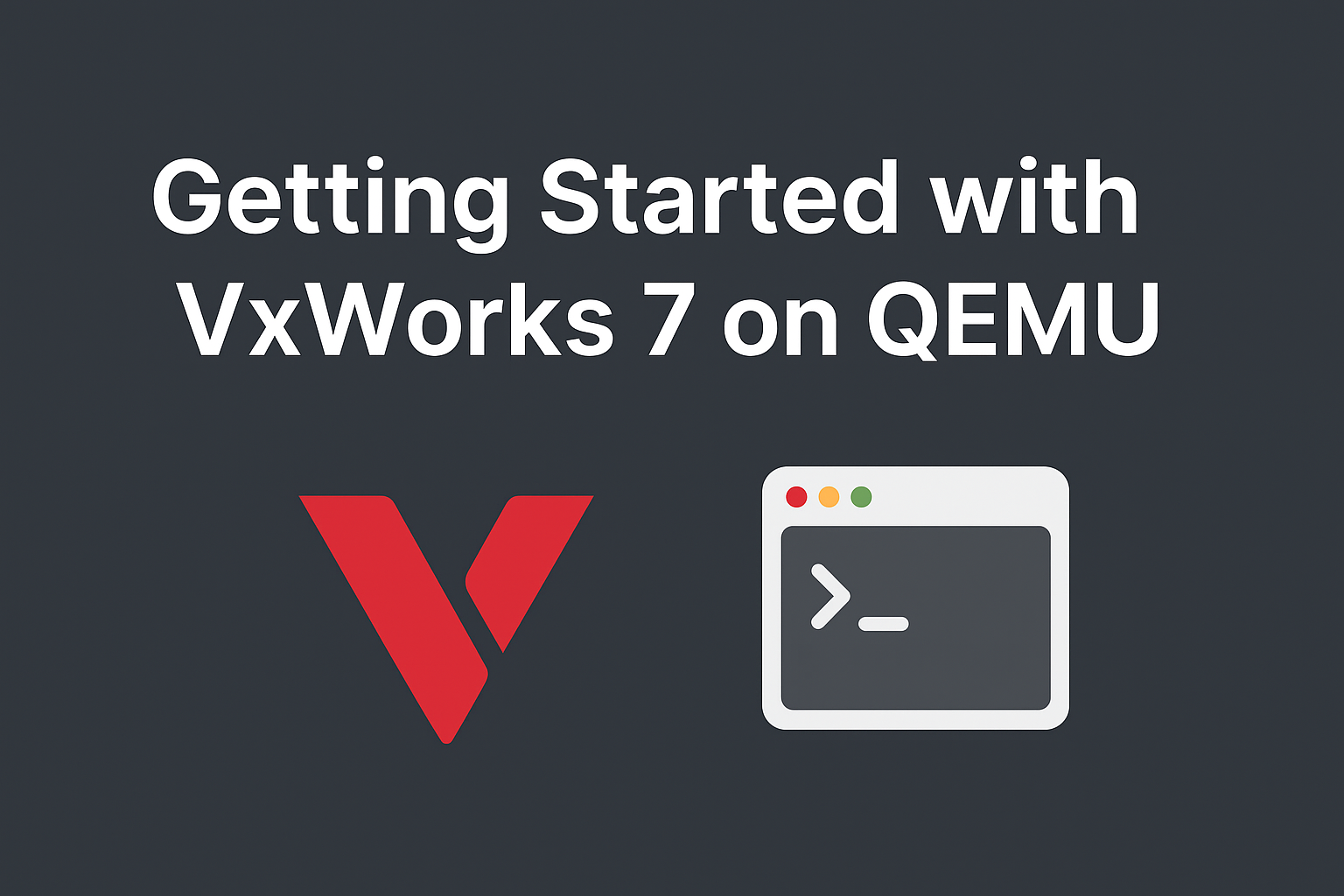 Getting Started With VxWorks 7 on QEMU:Step-by-Step Guide · VxWorks6